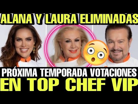 IMPACTANTE!! PRÓXIMA TEMPORADA VOTACIONES EN TOP CHEF VIP!!! ALANA Y ...