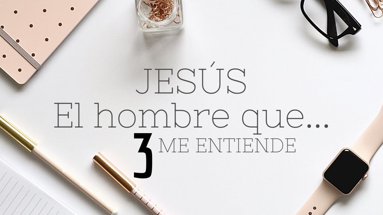 Jesus el hombre que Me Entiende - YouTube