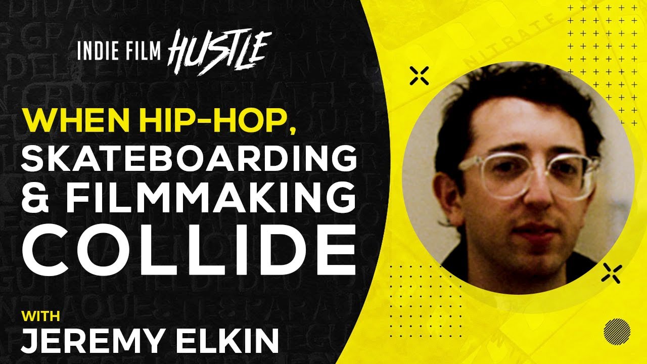 When Hip-Hop, Skateboarding and Filmmaking Collide with Jeremy Elkin ...