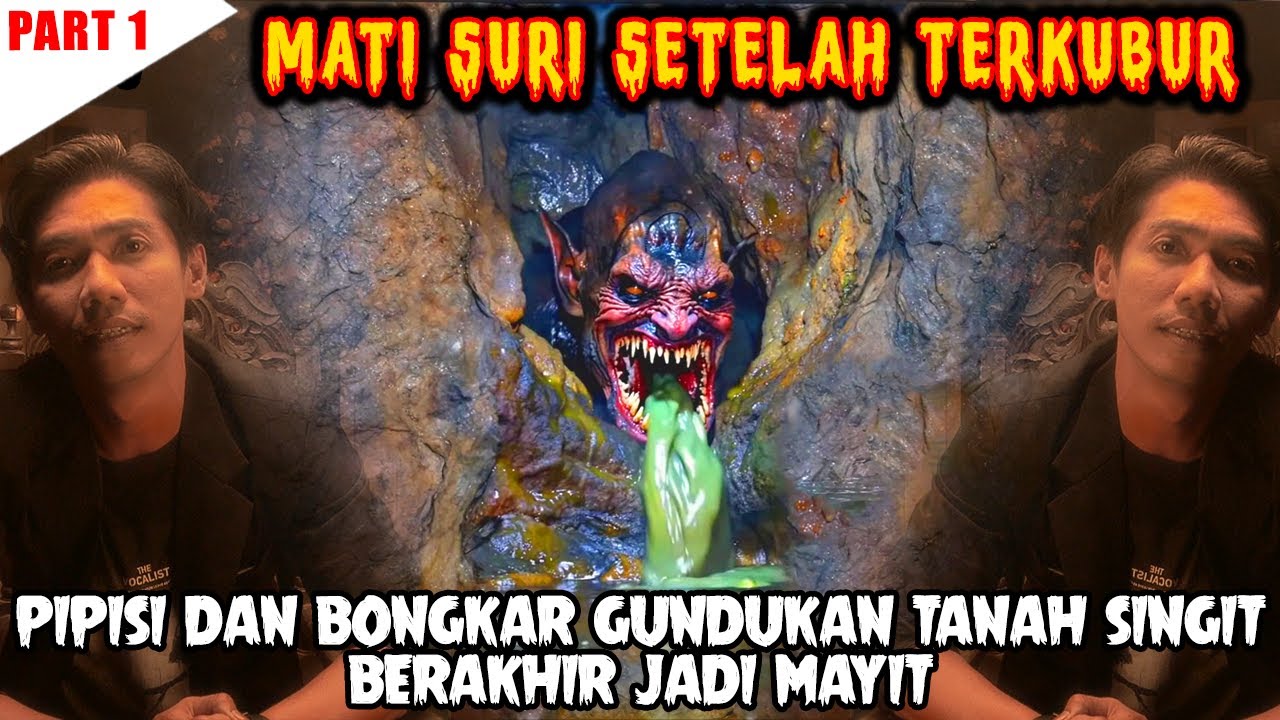PART 1 - MATI SURI SETELAH TERKUBUR - Pipisi & Bongkar Gundukan Tanah Singit Berakhir Jadi Mayit ...