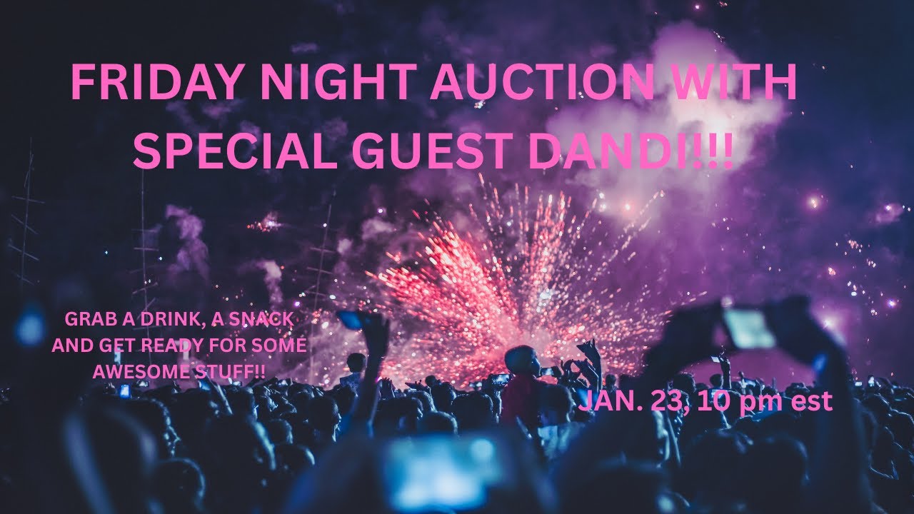 FRIDAY NIGHT AUCTION FUN WITH SPECIAL GUEST DANDI!!! - YouTube