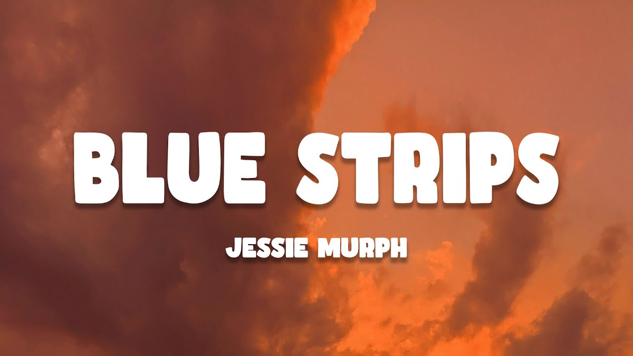 Jessie Murph - Blue Strips (Lyrics) - YouTube