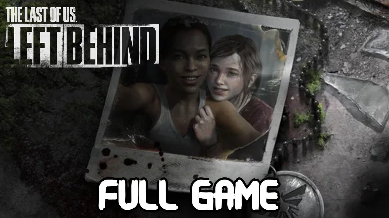 The Last of Us: Left Behind DLC Complete Walkthrough Longplay Gameplay ...