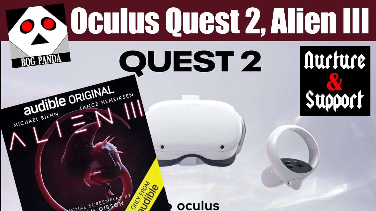 Recommending the Oculus Quest 2 VR headset and the Alien III audiobook ...