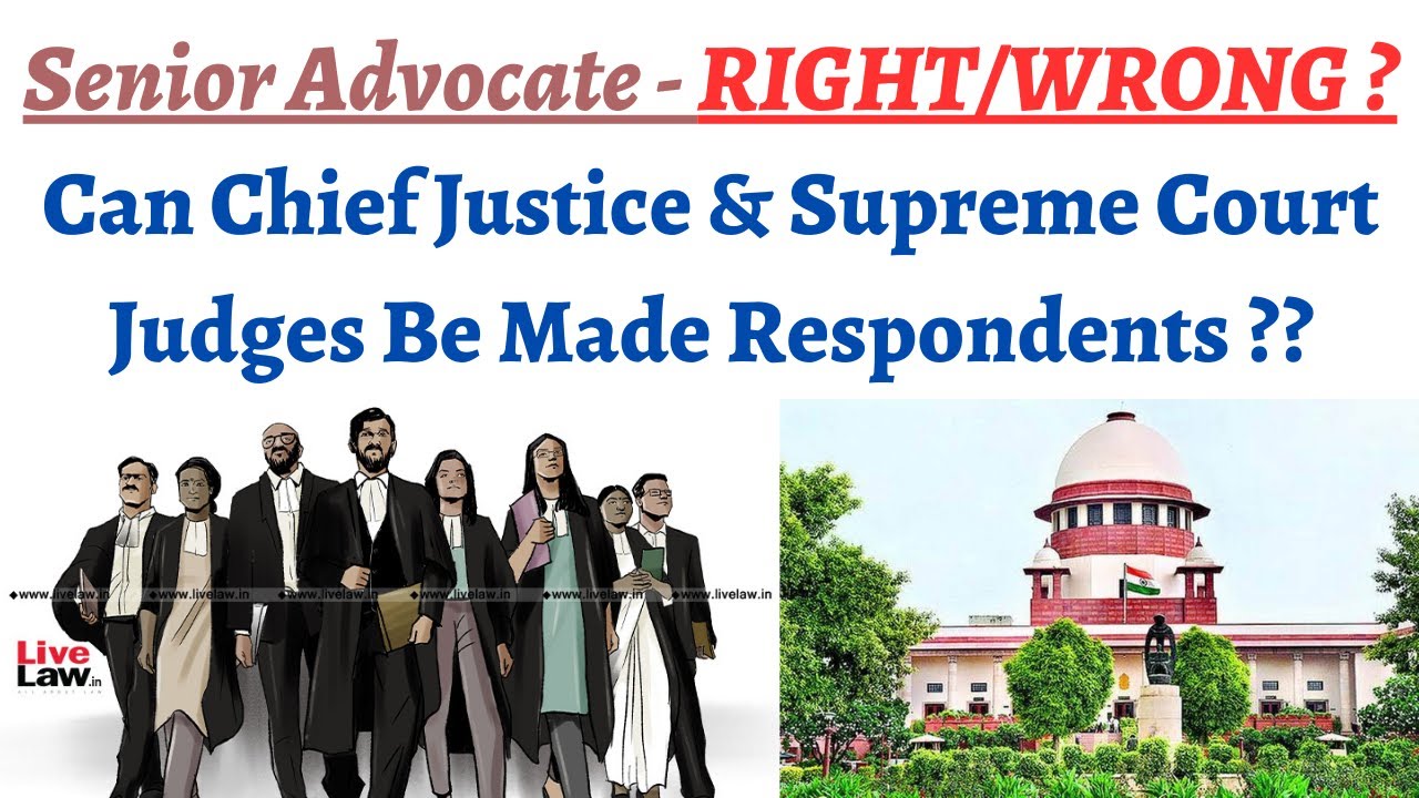 Can CJI & Supreme Court Judges be made Respondents in legal cases ...