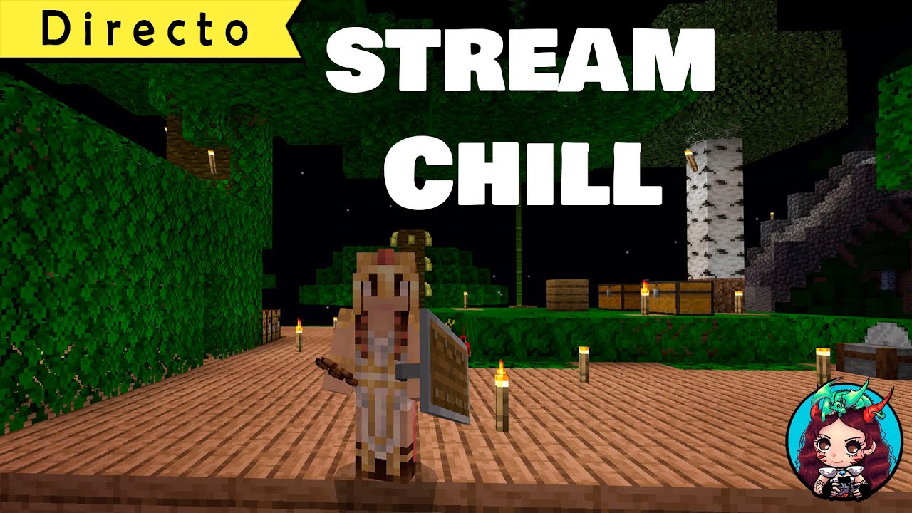STREAM CHILL Y CONVERSANDO CON MINECRAFT - YouTube