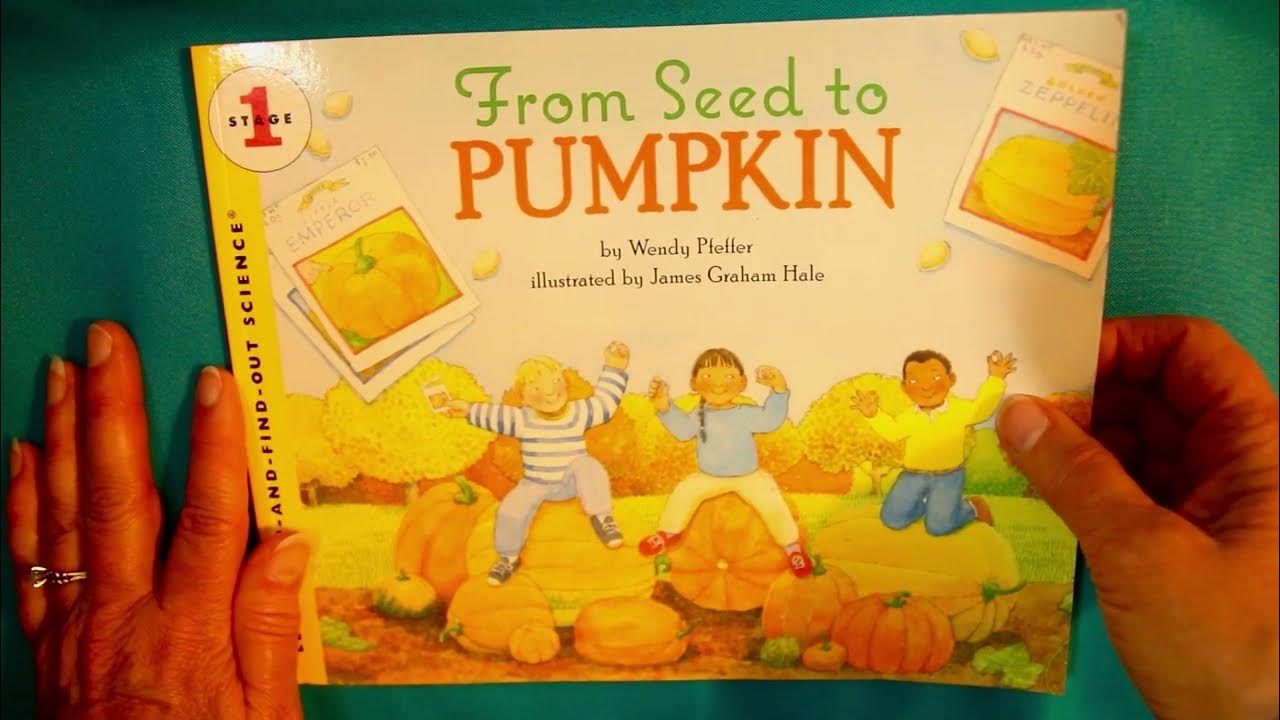 From Seed to Pumpkin by Wendy Pfeffer - YouTube