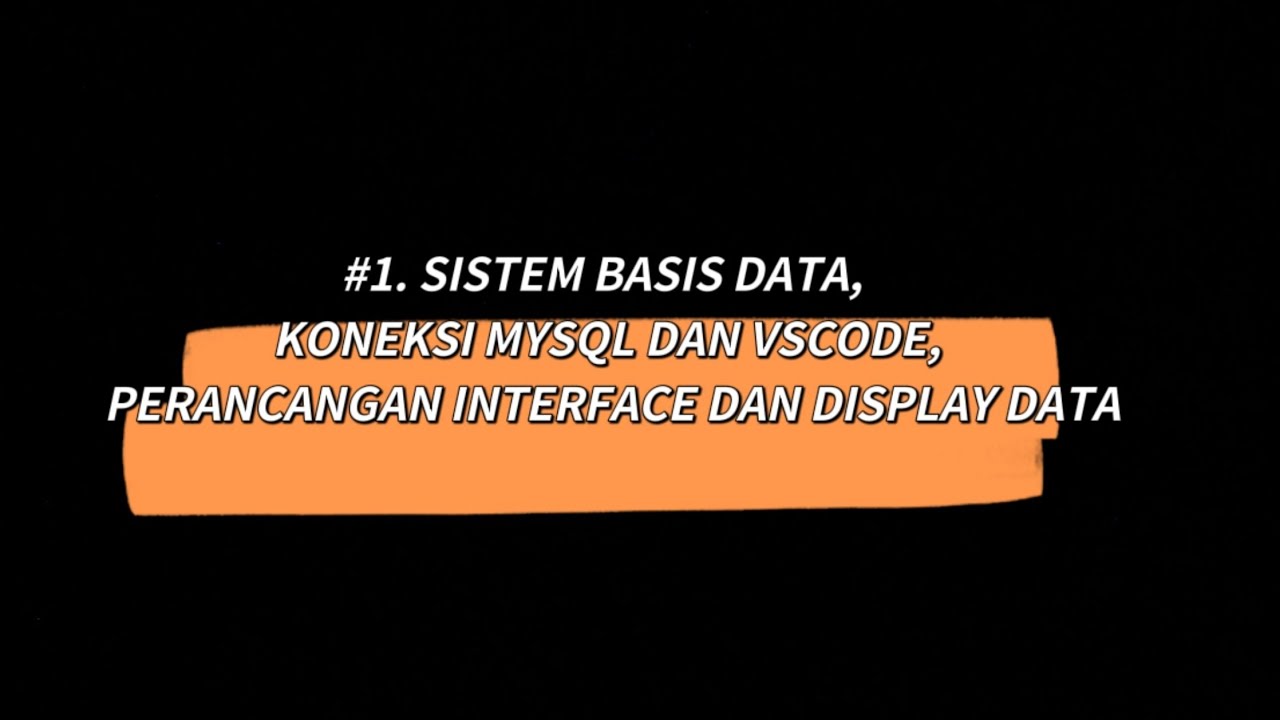 #1 Sistem Basis Data, Koneksi MYSQL dan VSCode,Perancangan Interface dan Display DataNo1 - YouTube