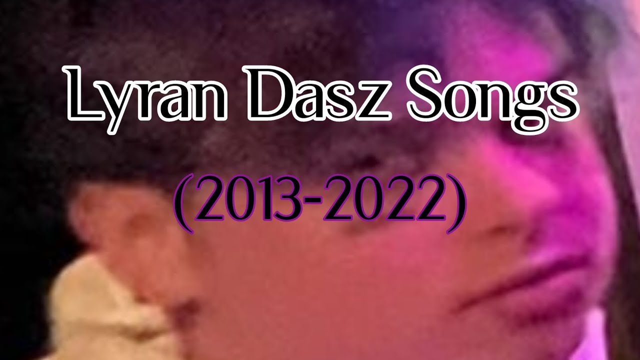 Lyran Dasz Song Entwicklung | updated (2013-2022) - YouTube