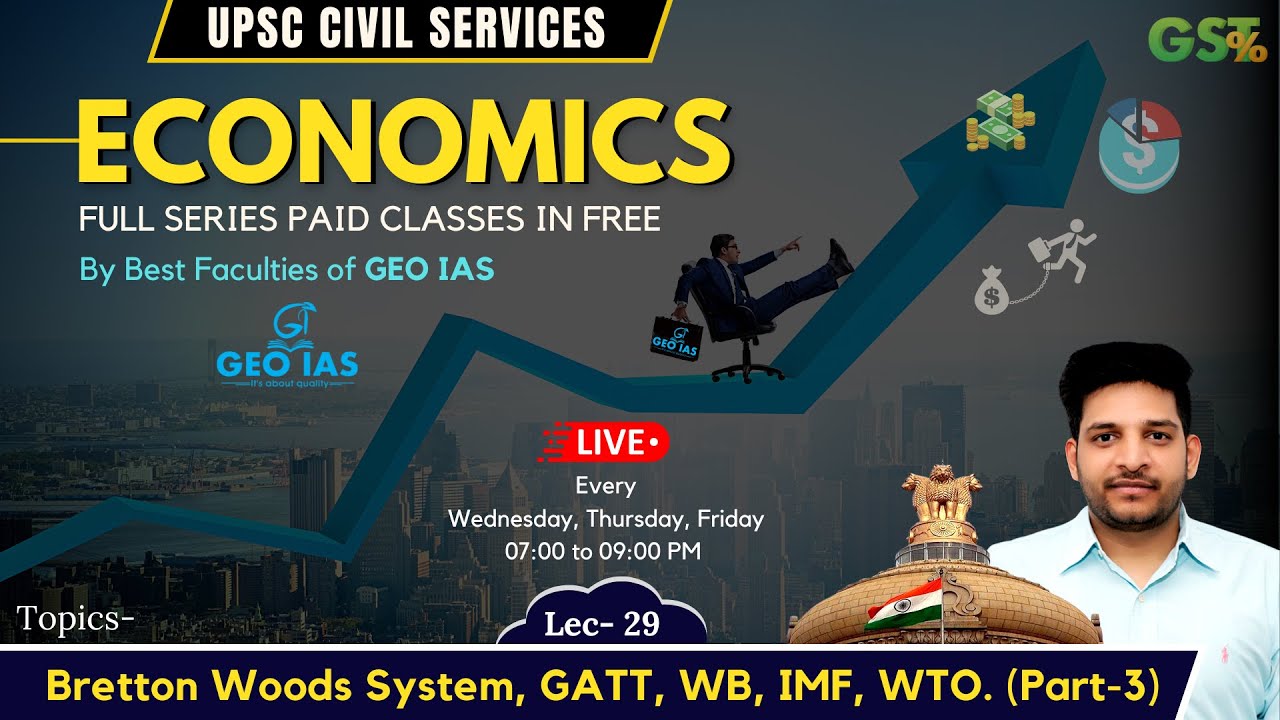 Lec- 29 Bretton Woods System, GATT, WB, IMF, WTO (Part-3) | UPSC Economics #geoias #economics ...