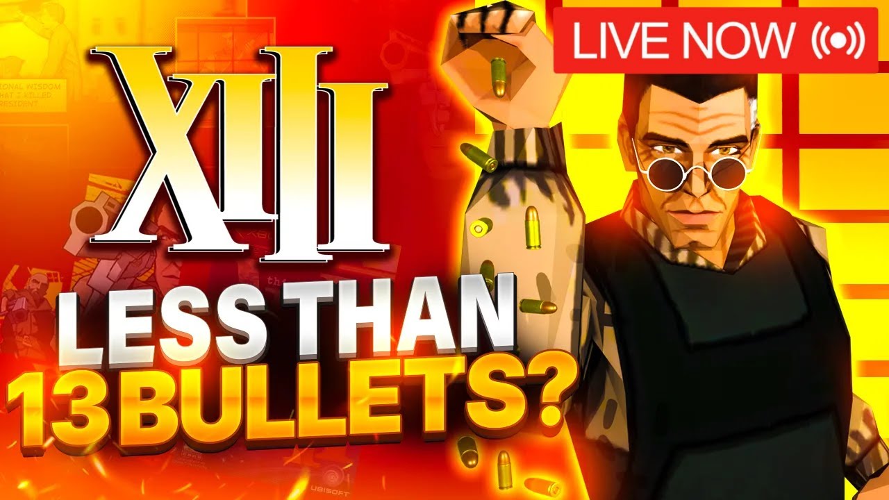LIVE: Can We Beat XIII With Less than 13 Bullets? - YouTube
