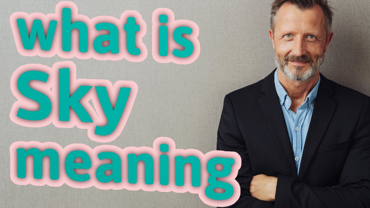 Sky Meaning Of Sky YouTube sky-meaning-of-sky-youtube