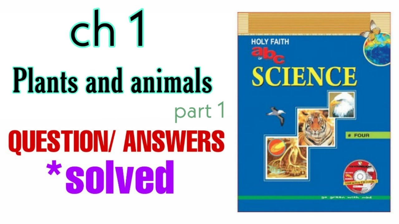 class 4 ,Holy Faith abc of science Class 4 , PLANTS AND ANIMALS , Dj ...