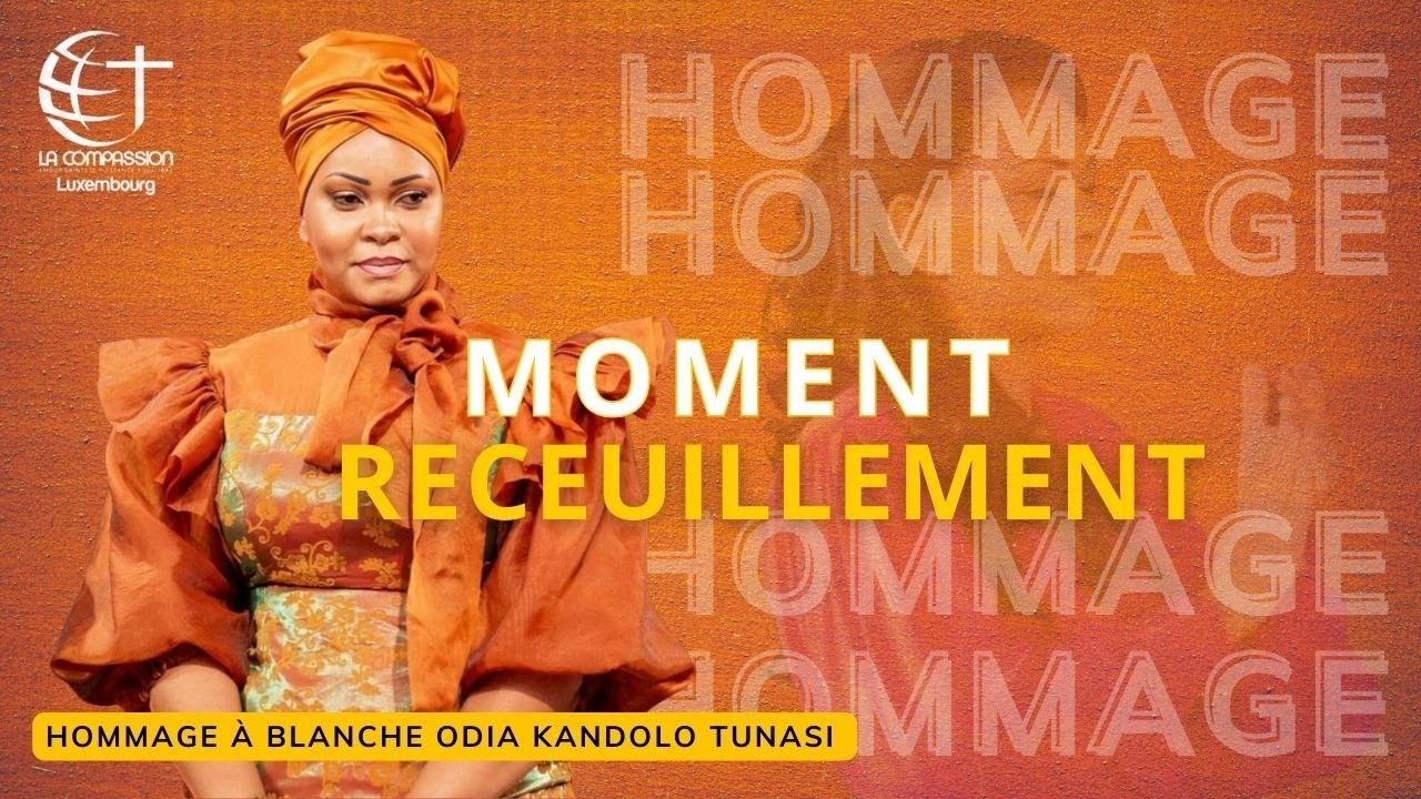 MOMENT DE RECUEILLEMENT | HOMMAGE À BLANCHE ODIA KANDOLO TUNASI - YouTube