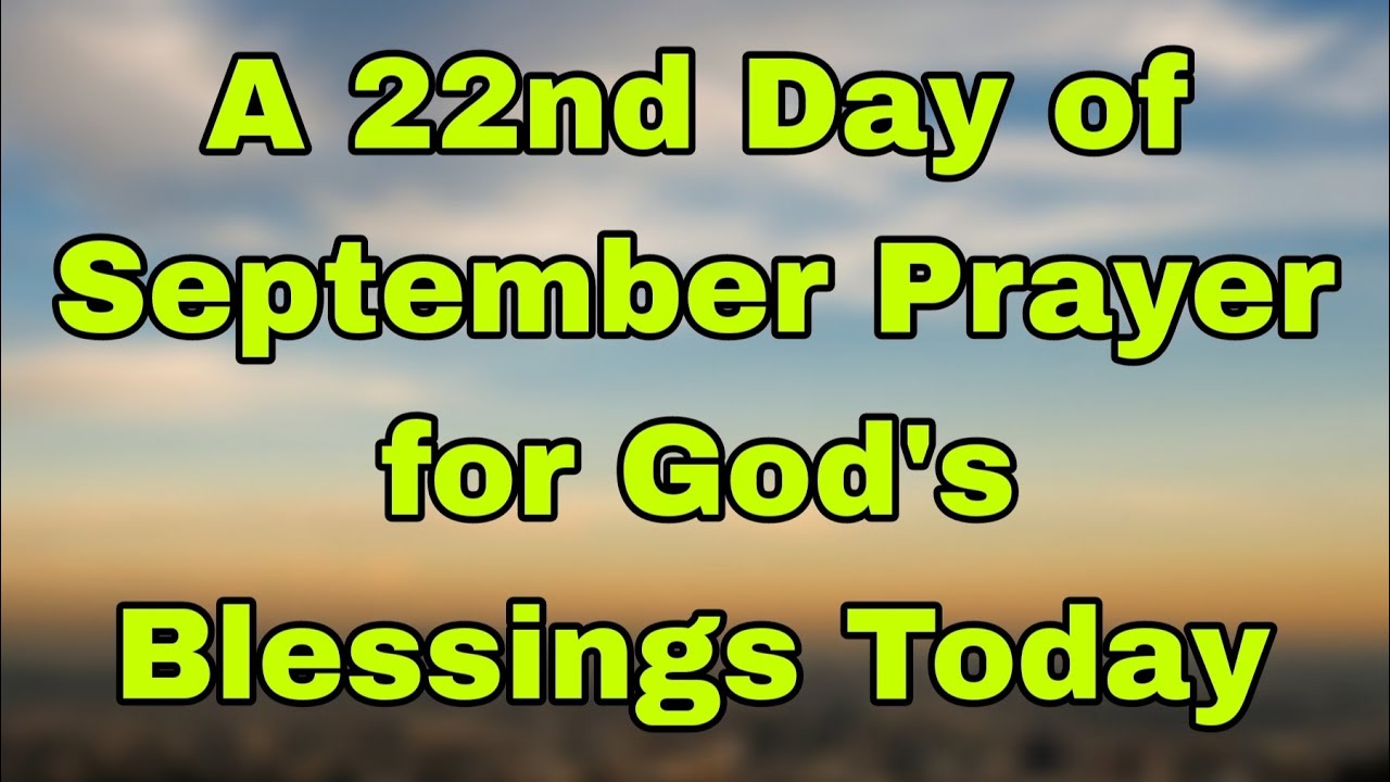 Let's Pray Together for Blessings On the 22nd Day of September 🙏 Sunday ...