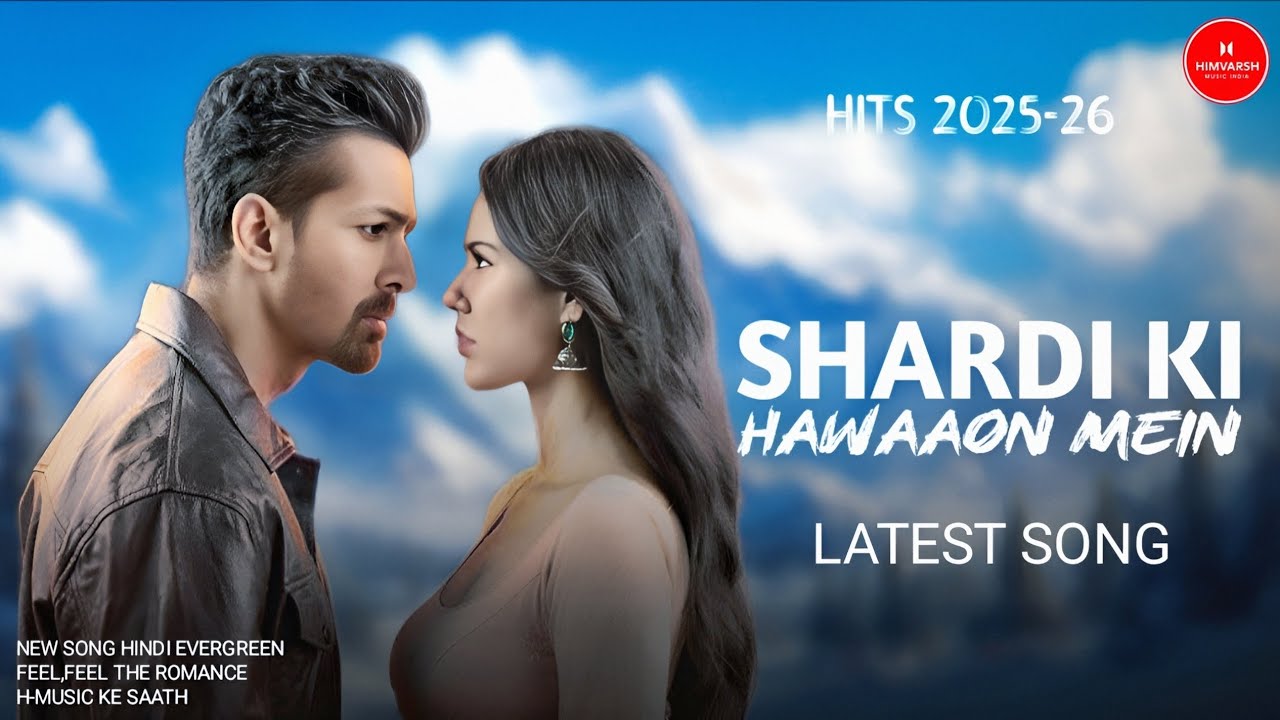 Shardi Ki Hawaaon Mein ️ | New Hindi Romantic Song 2025 | Evergreen ...