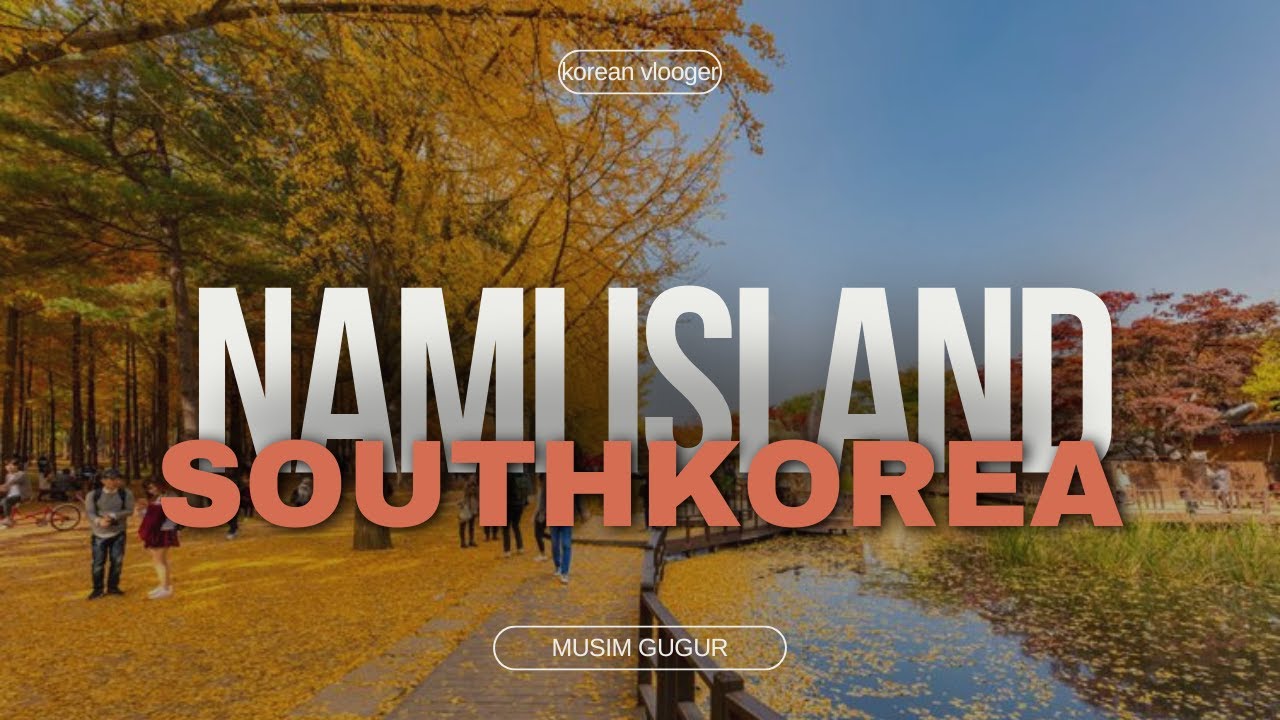Nami Island (남이섬) . pemandangan saat musim gugur di pulau Nami Korea ...