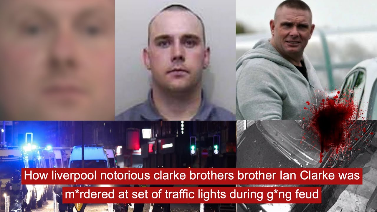 How liverpool notorious clarke brothers brother Ian Clarke was m*rdered ...
