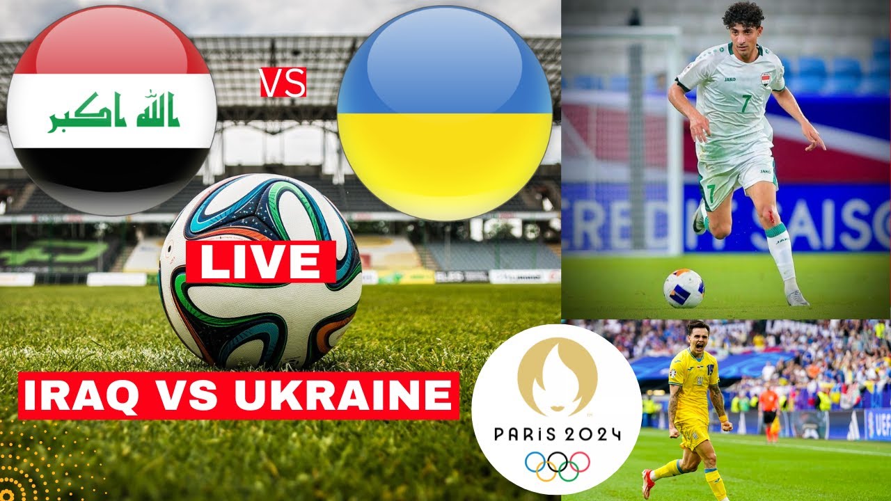 Iraq vs Ukraine Live Stream Paris Olympics 2024 Football Match Today ...