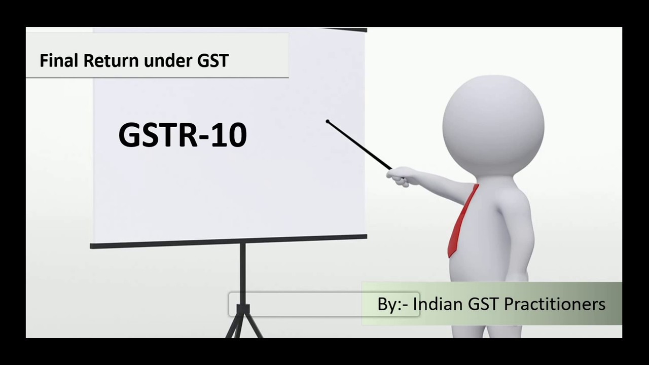 Final Return GSTR 10 online filling - YouTube
