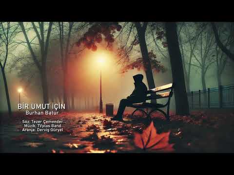 Bir Umut İçin - Burhan Batur