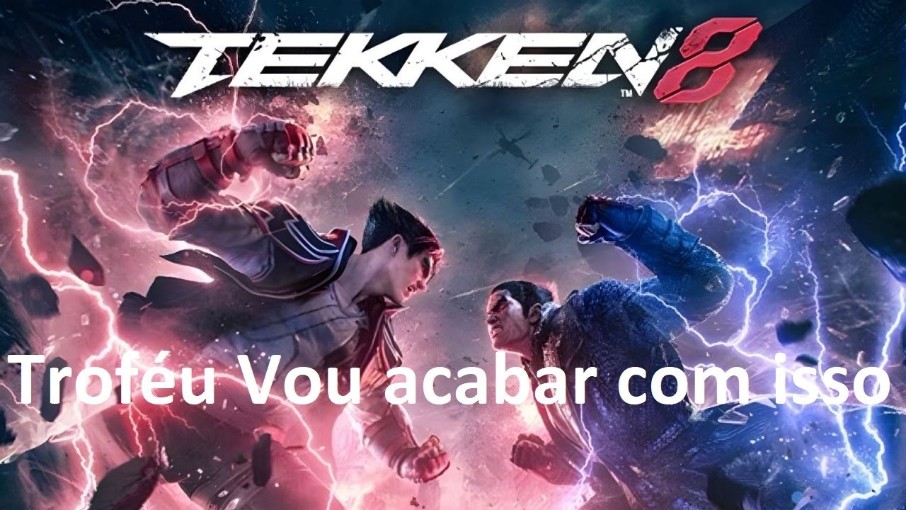 Tekken 8 Troféu Vou acabar com isso. / Trophy I’ll put an end to this ...