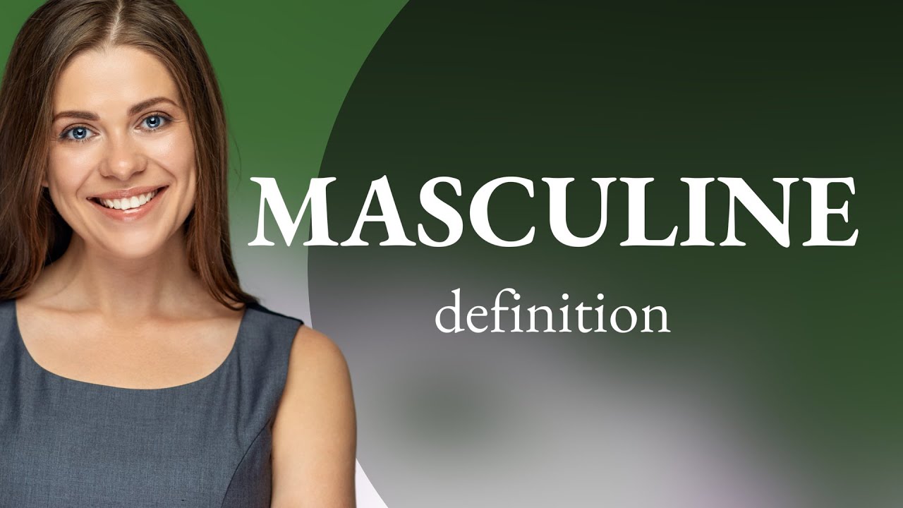 Masculine — what is MASCULINE meaning - YouTube