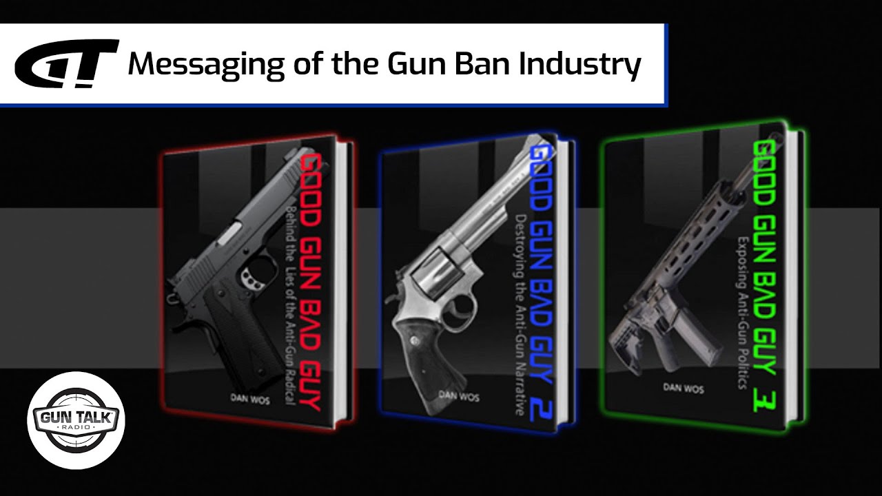 Messaging of the Gun Ban Industry | Gun Talk Radio - YouTube