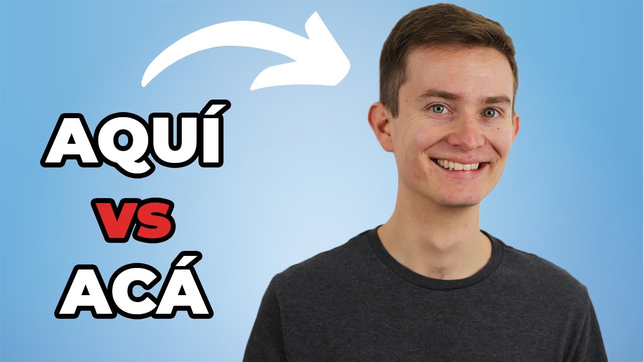 Aquí vs Acá AND Allí vs Allá In Spanish - YouTube