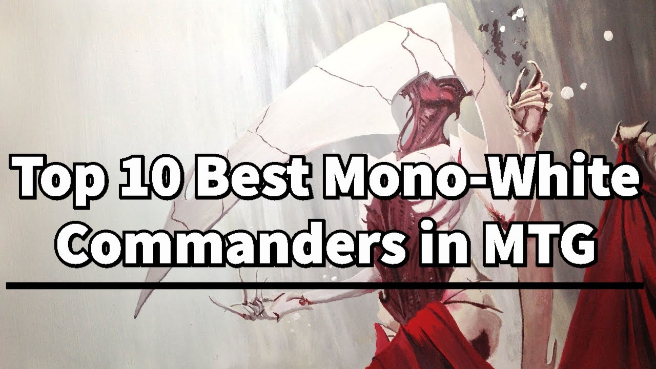 10 BEST Mono-White Commanders in MTG! | Magic The Gathering - YouTube
