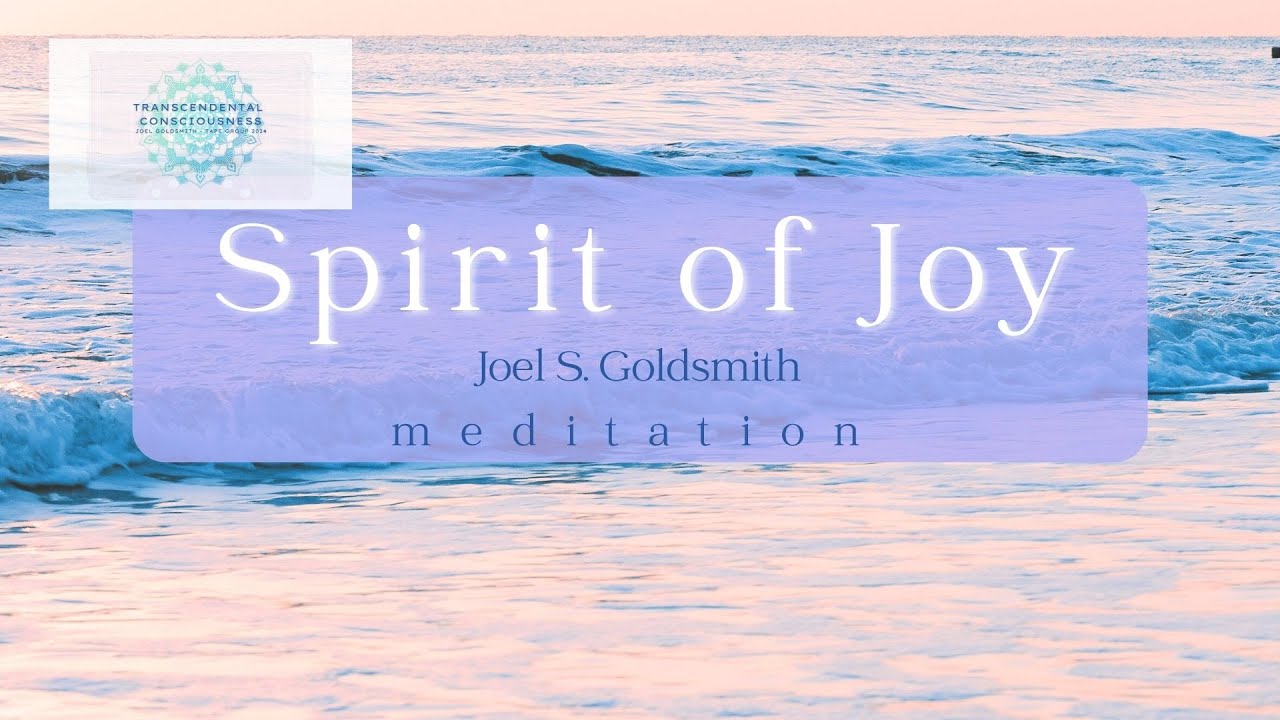 Spirit of Joy - Joel Goldsmith - Meditation - YouTube
