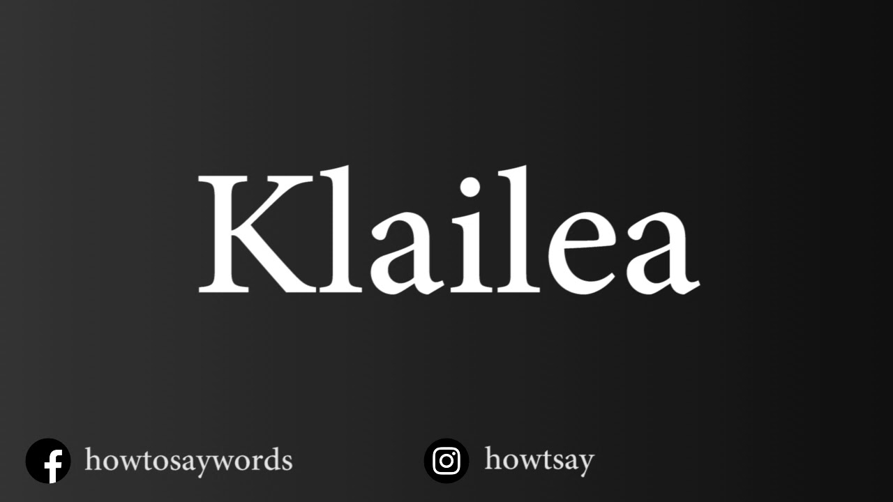 How To Pronounce Klailea - YouTube