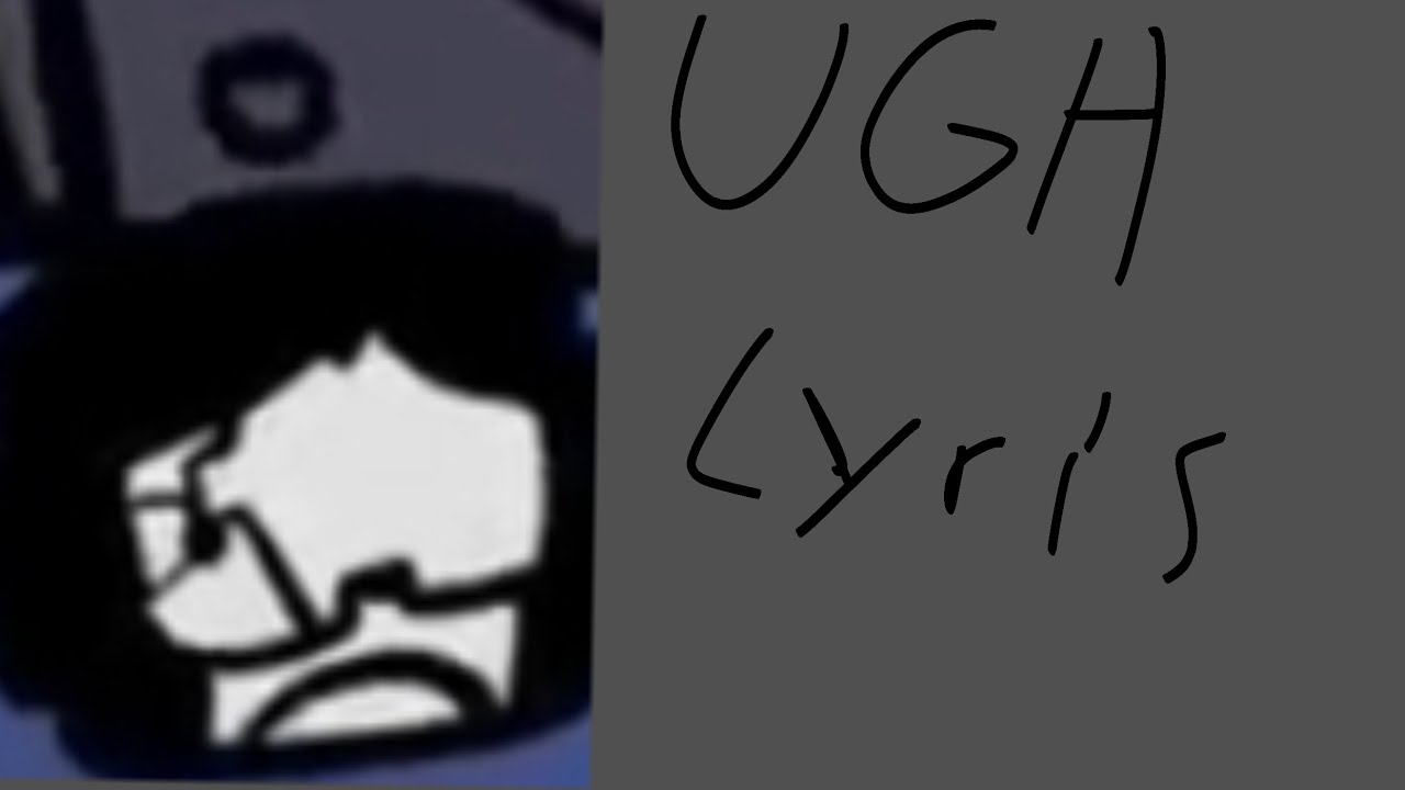 fnf ugh lyrics [FNF UGH MOD] - YouTube