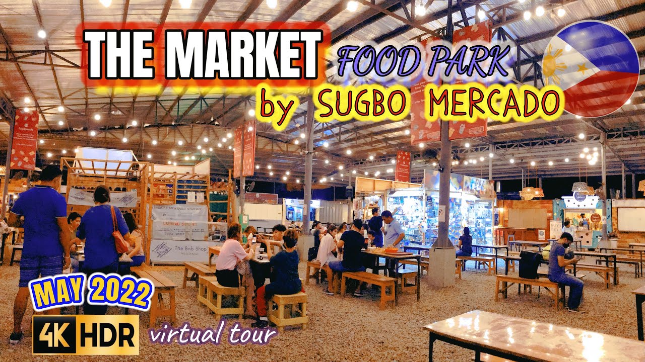 [4K CEBU 🇵🇭] THE MARKET by Sugbo Mercado | FOOD PARK | Virtual Tour # ...