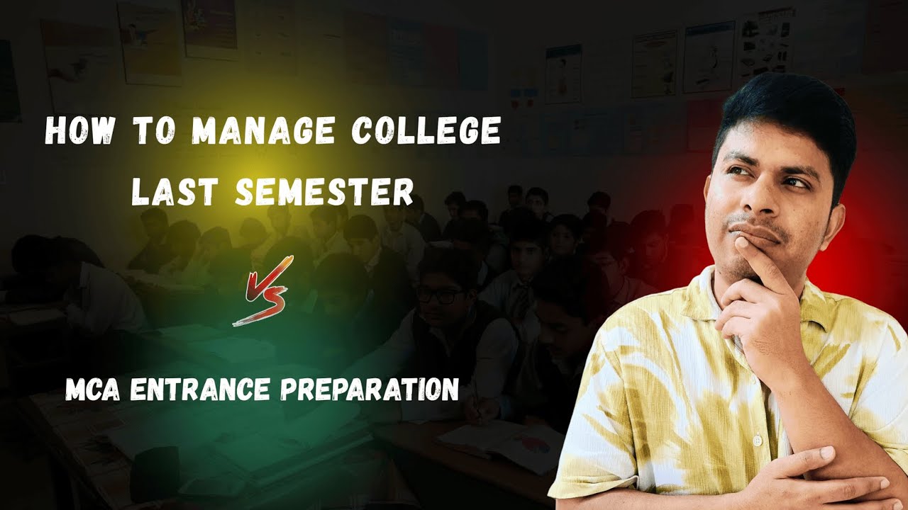 How to Balance College Last Semester Exams & MCA Entrance Preparation ...