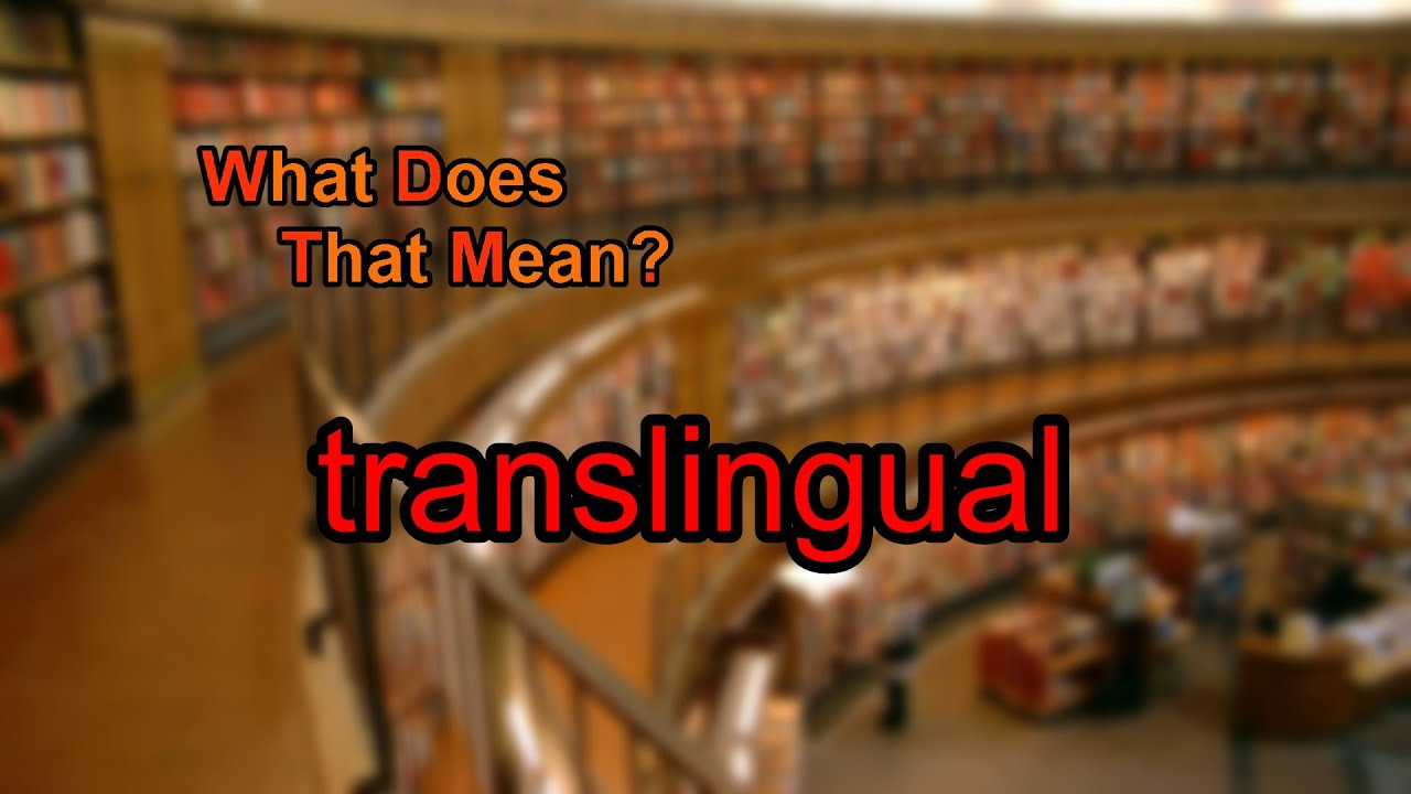 What does translingual mean? - YouTube