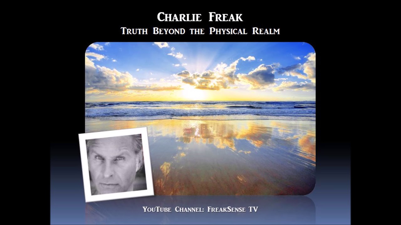 Sage of Quay™ - Charlie Freak - Truth Beyond The Physical Realm (Feb ...