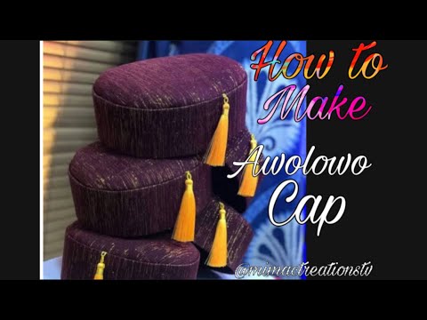 THE MAKING OF AWOLOWO CAP //Mima creations Tv - YouTube