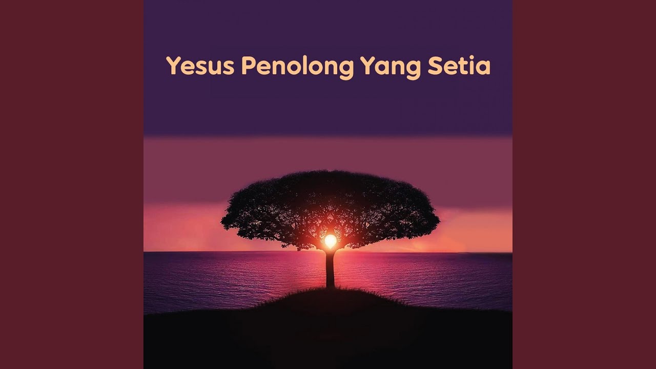 Yesus Penolong Yang Setia - YouTube