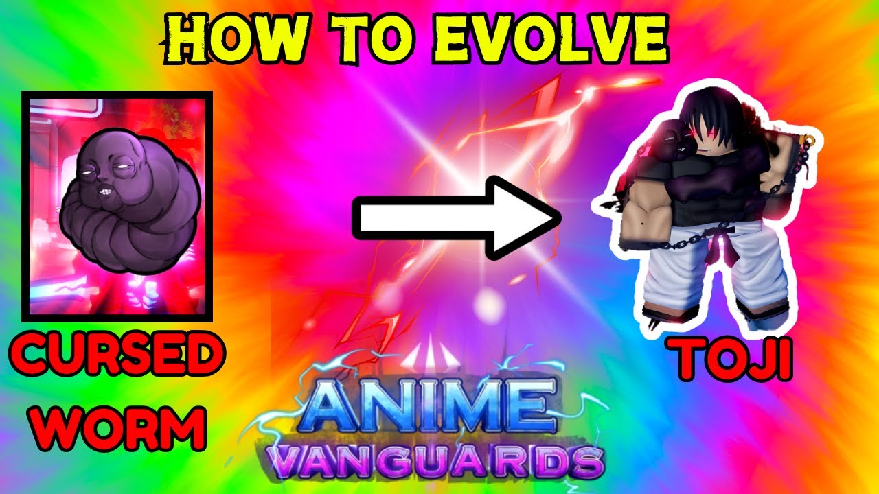 HOW TO GET CURSED WORM AND EVOLVE TuJI or TOJI IN ANIME VANGUARDS - YouTube