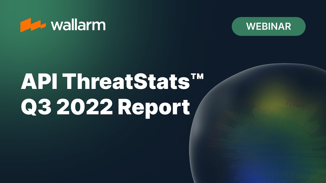 Wallarm - Q3 2022 API ThreatStats Report webinar - YouTube