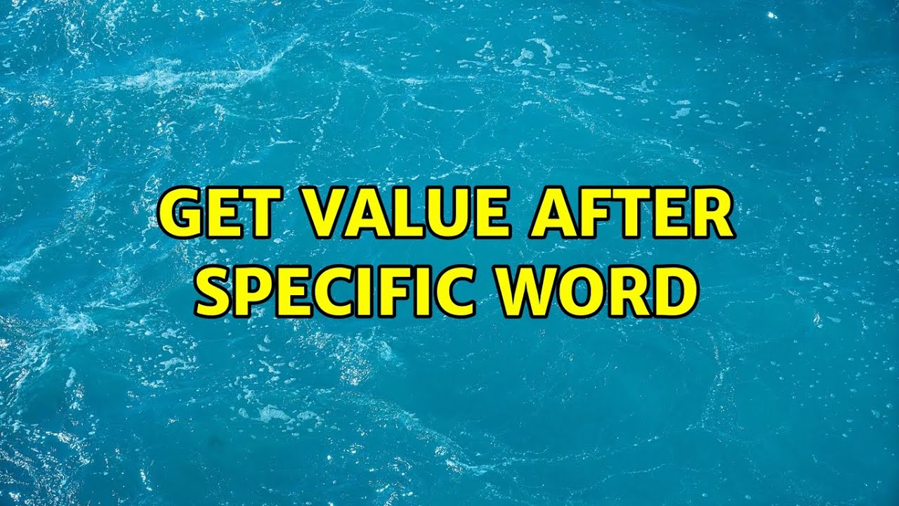 Unix Linux Get Value After Specific Word 5 Solutions YouTube Unix Linux Get Value After Specific Word 5 Solutions YouTube