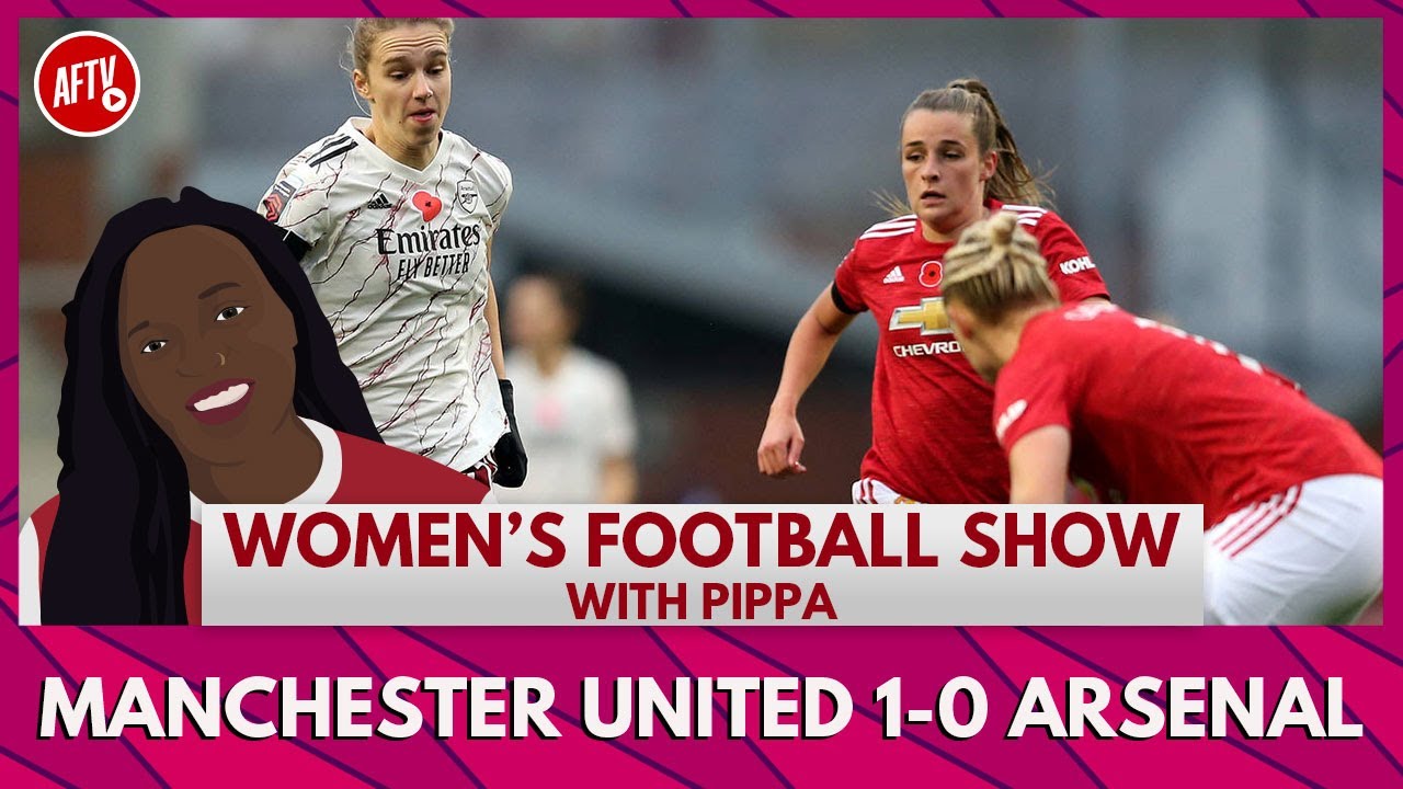Manchester United 1-0 Arsenal | Women's Football Show Ft. Pippa - YouTube