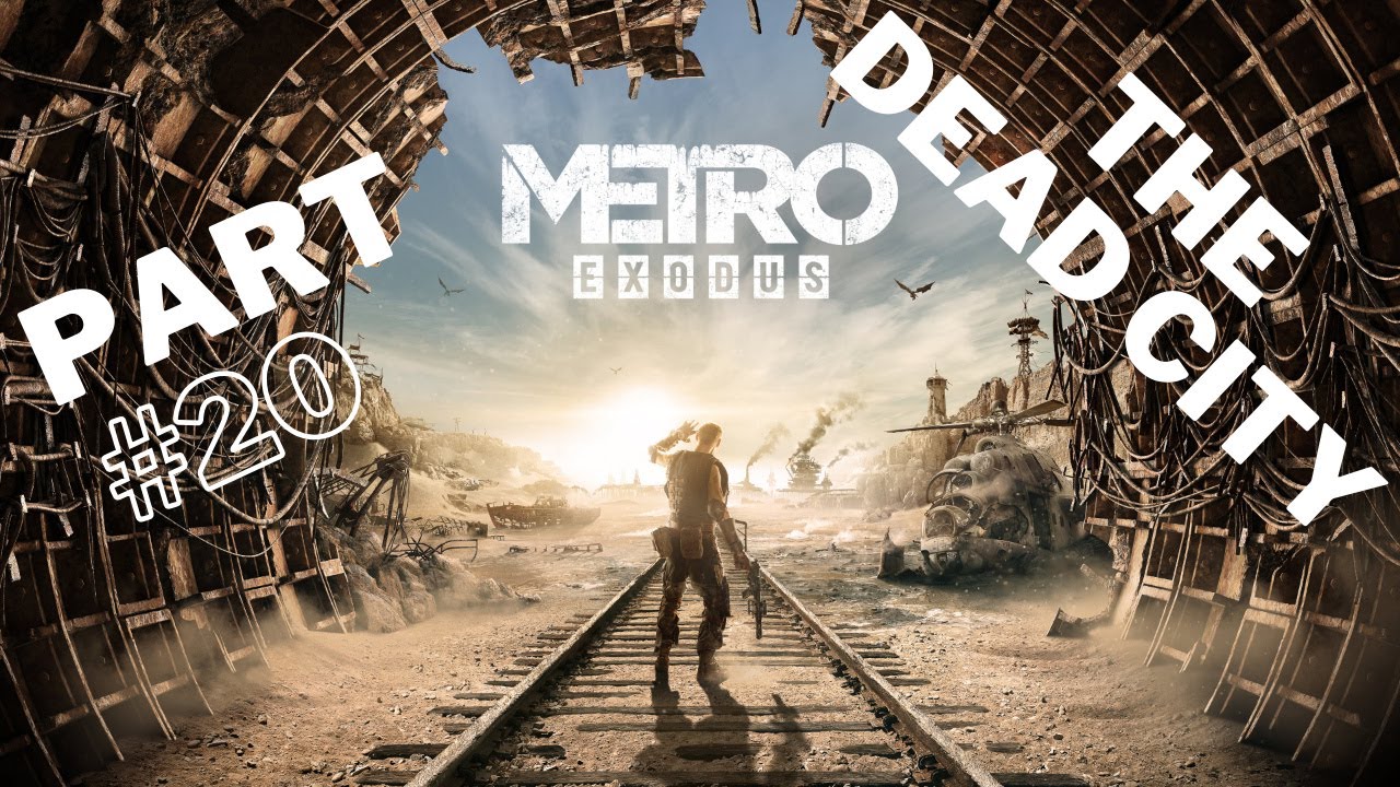 Metro Exodus -Part 20 The Dead City [No Commentary] - YouTube