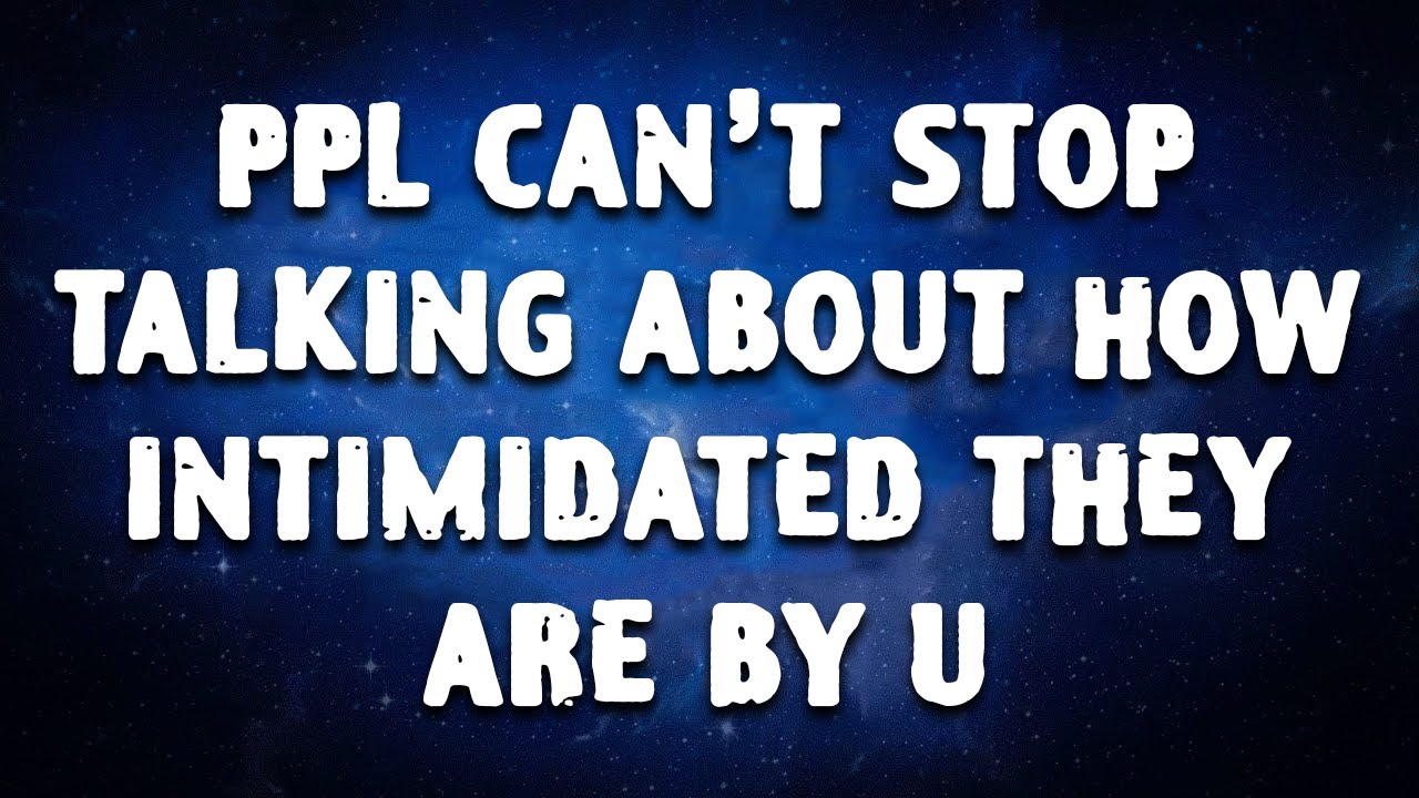 Ppl can’t stop talking about how intimidated they are by u - YouTube