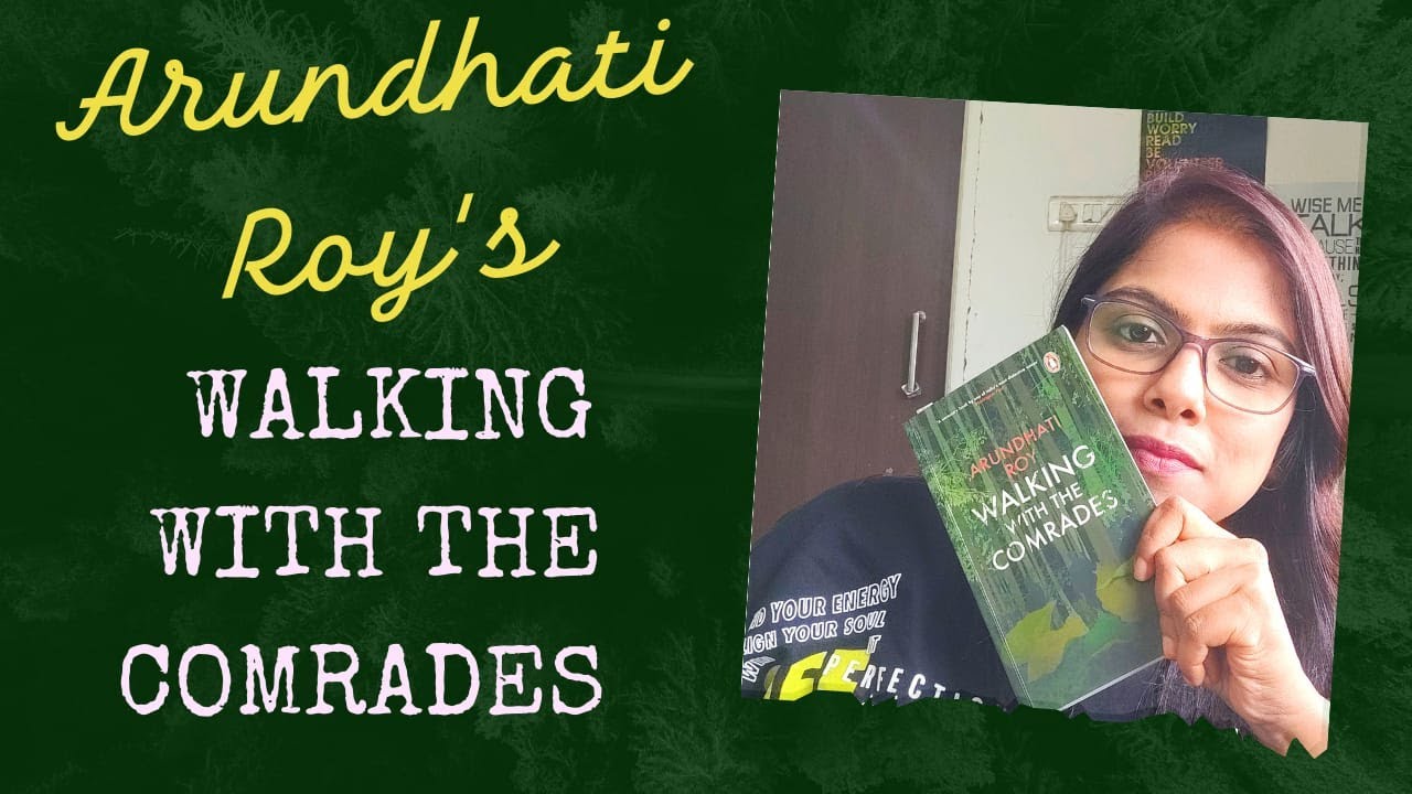 Walking with the comrades I By Arundhati Roy I Book Review I Sandhya ...