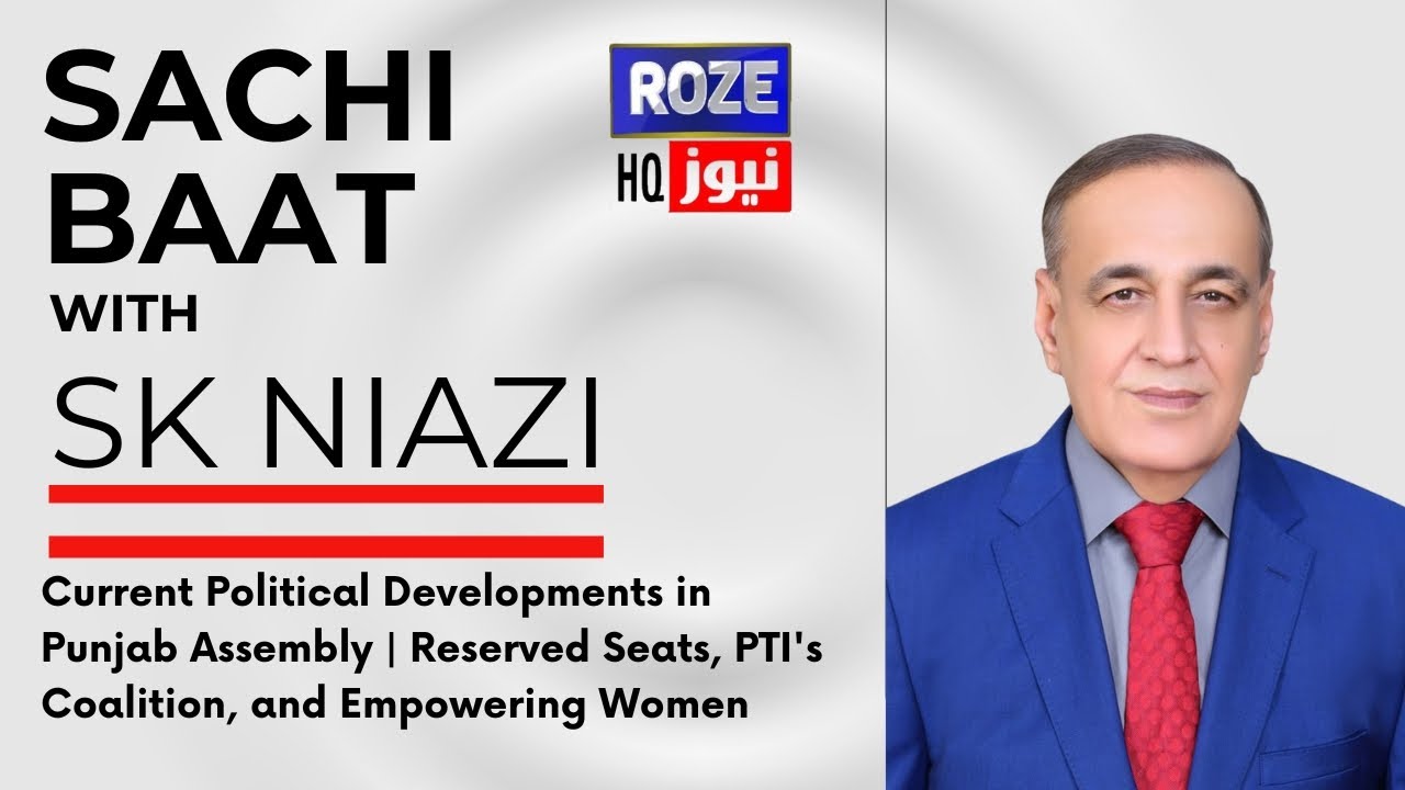 Sachi Baat With SK Niazi | Political Developments in Punjab Assembly | PTI's Coalition | Roze ...