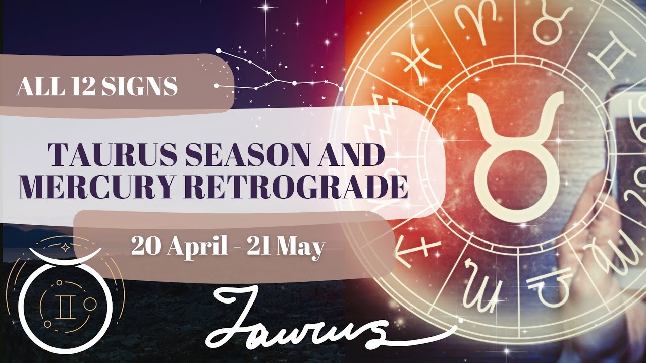 Taurus Season and Mercury Retrograde Reading (for all 12 Signs) - 20 ...