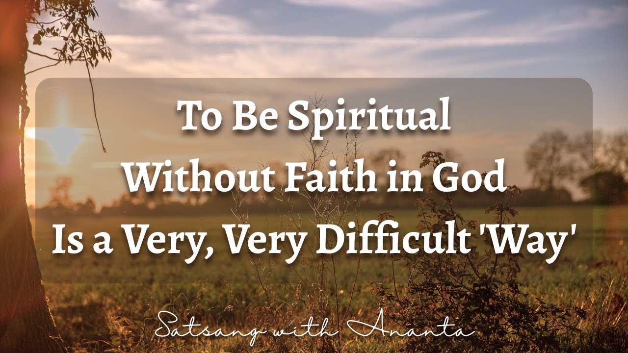 To Be Spiritual Without Faith in God Is a Very, Very Difficult 'Way ...
