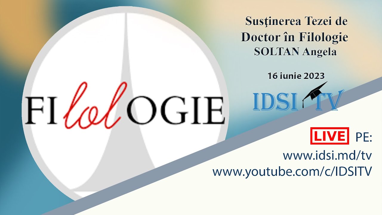 16.06.2023, 14:00 | Susţinerea Tezei de Doctor în Filologie - SOLTAN ...